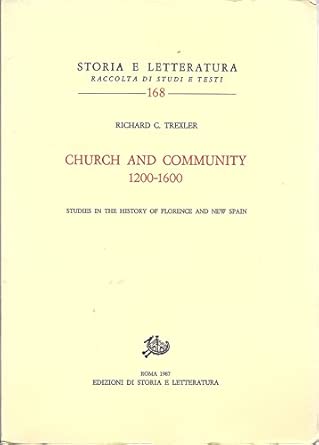 Church and community 1200-1600 : studies in the history of Florence and ...