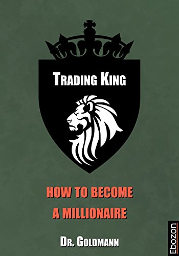 Amazon.com: Trading King - how to become a millionaire eBook : Goldmann ...