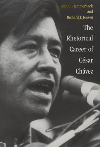 The Rhetorical Career of Cesar Chavez: Hammerback, John C., Jensen ...