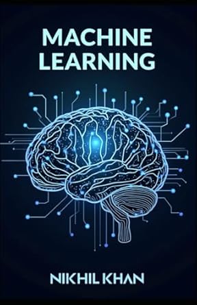 Machine Learning: Python for Data Science (Book 3): A Practical Guide to Building, Training ...