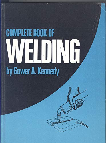 Complete Book of Welding: Gower Kennedy: Amazon.com: Books