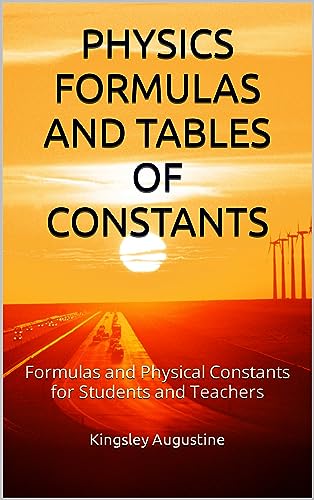 PHYSICS FORMULAS AND TABLES OF CONSTANTS: Formulas and Physical ...