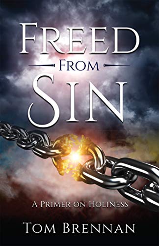 Freed From Sin: A Primer on Holiness - Kindle edition by Brennan, Tom ...