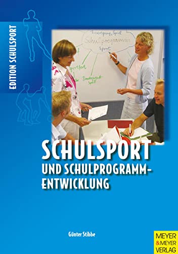 Schulsport und Schulprogrammentwicklung: Grundlagen und Möglichkeiten der Einbindung von ...