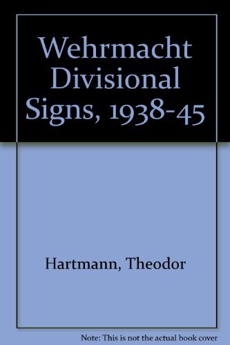 Wehrmacht Divisional Signs, 1938-1945: Hartmann, Theodor: 9780855240066 ...