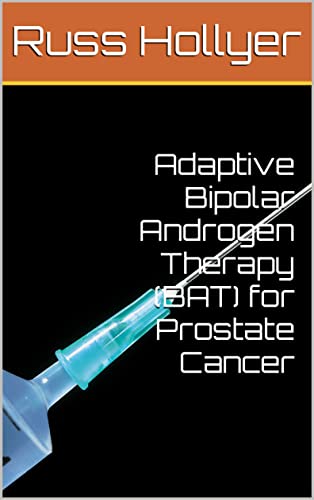 Adaptive Bipolar Androgen Therapy (BAT) for Prostate Cancer - Kindle ...