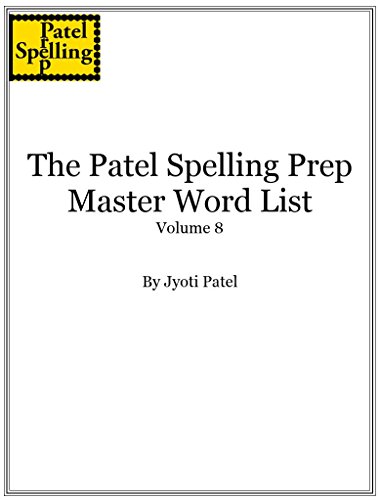 The Patel Spelling Prep Master Word List - Volume 8 (The Patel Spelling ...