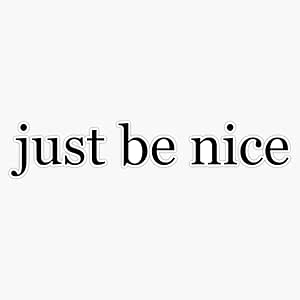 Amazon.com - just be nice Sticker Bumper Sticker Vinyl Decal 5"