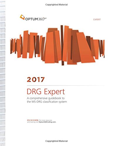 DRG Expert 2017: A Comprehensive Guidebook to the Ms-drg Classification ...