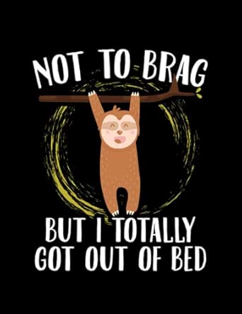 Journal Sleep I Totally Got Out Of Bed Cute Sloth: Cute Notebook 100 ...