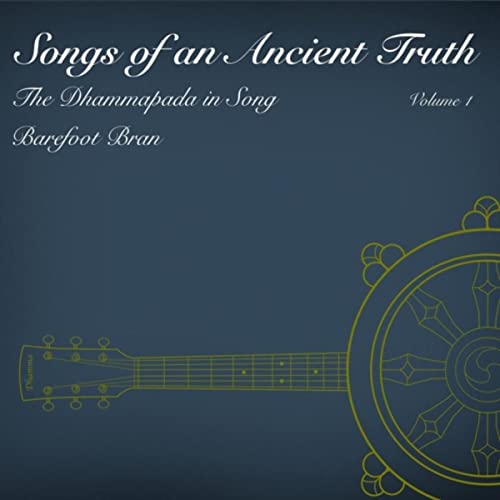 Écouter Songs of an Ancient Truth: The Dhammapada in Song, Vol. 1 par ...