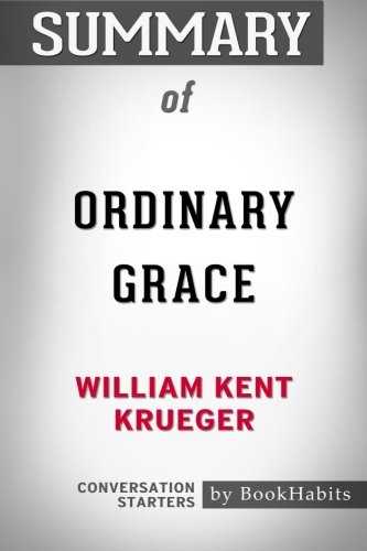 Summary of Ordinary Grace by William Kent Krueger | Conversation ...