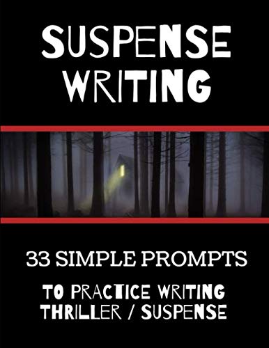 Suspense Writing: 33 Simple Prompts To Practice Writing Thriller ...