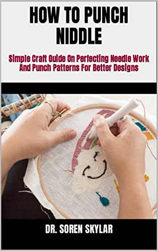 Amazon.com: HOW TO PUNCH NIDDLE : Simple Craft Guide On Perfecting ...