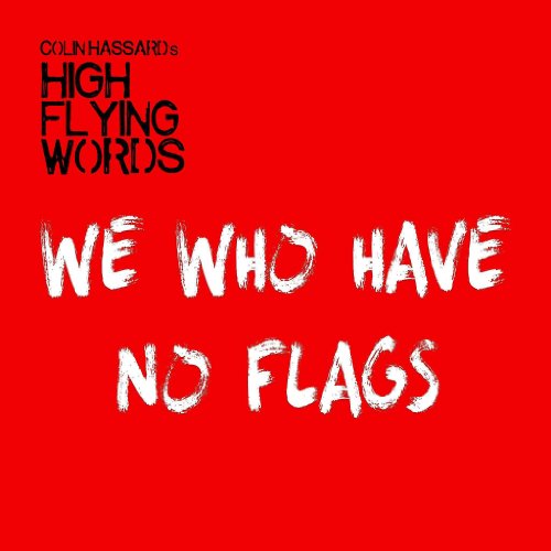 Play We Who Have No Flags by Colin Hassard's High Flying Words on ...