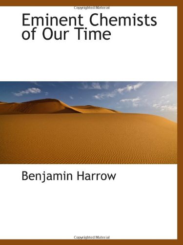 Eminent Chemists of Our Time: Harrow, Benjamin: 9781103938377: Amazon ...