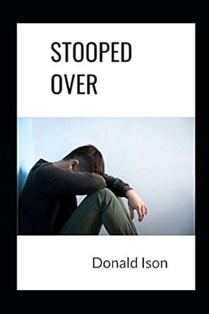 STOOPED OVER: ISON, DONALD: 9781973303404: Amazon.com: Books