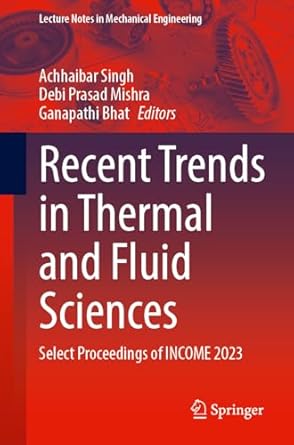 Buy Recent Trends in Thermal and Fluid Sciences: Select Proceedings of Income 2023 Book Online ...