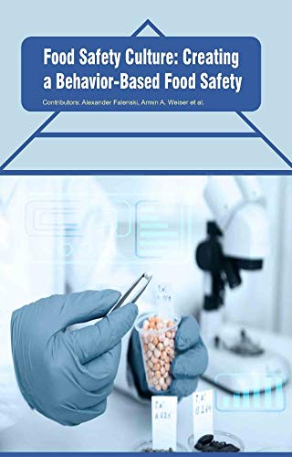 Food Safety Culture: Creating a Behavior-Based Food Safety: Armin A ...