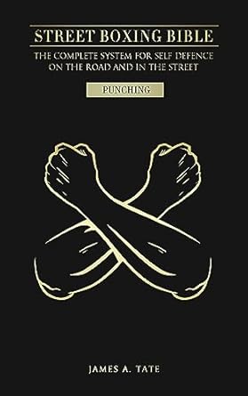 Street Boxing Bible - The Complete System for Self Defence on the Road ...
