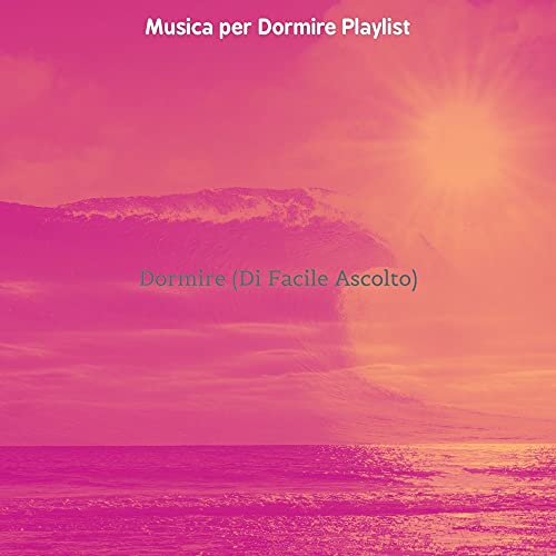 Dormire (Di Facile Ascolto) de Musica per Dormire Playlist en Amazon ...
