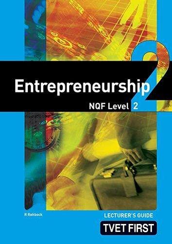 Entrepreneurship NQF2 Lecturer's Guide (TVET First): Rehbock, R.I ...
