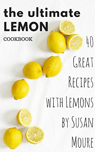 The Ultimate Lemon Cookbook: 40 Great Recipes with Lemons - Kindle ...