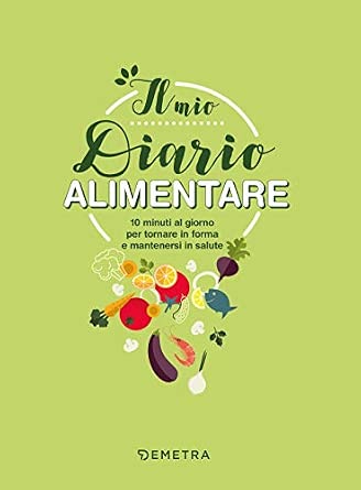 Amazon.com: Il mio diario alimentare. 10 minuti al giorno per tornare ...