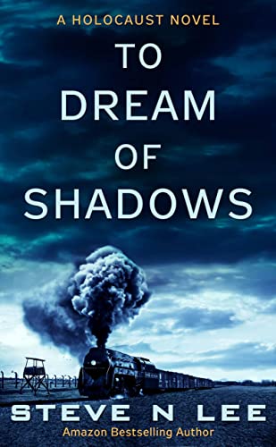 To Dream Of Shadows : A Gripping Holocaust Novel Inspired by a Heartbreaking True Story (World ...