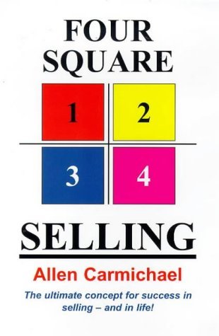 Four Square Selling: The Ultimate Concept for Success in Selling - and ...