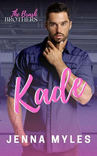 Kade: A Brash Brothers Billionaire Romance (The Brash Brothers Book 1 ...