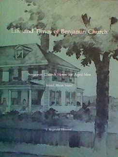 LIFE AND TIMES OF BENJAMIN CHURCH 1842 - 1905 BENJAMIN CHURCH HOME FOR ...