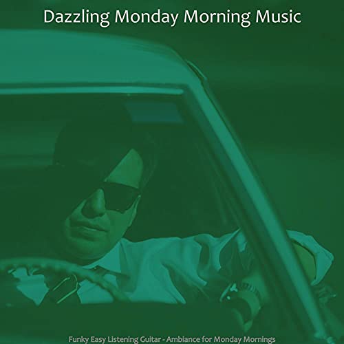 Funky Easy Listening Guitar - Ambiance for Monday Mornings von Dazzling ...