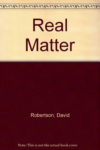 Real Matter: Robertson, David: 9780874805345: Amazon.com: Books
