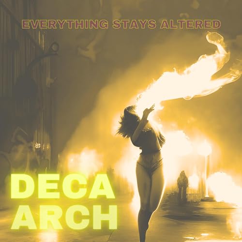 Écouter Everything Stays Altered de Deca Arch sur Amazon Music Unlimited