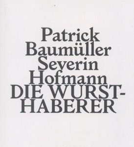 Patrick Baumüller, Severin Hofmann: Die Wursthaberer : Secession, Wien ...