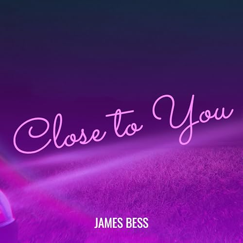 Close to You by James Bess on Amazon Music Unlimited