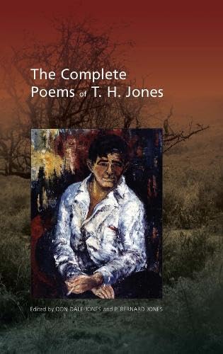 The Complete Poems of T. H. Jones: 1921-1965: Dale-Jones, Donald, Jones ...