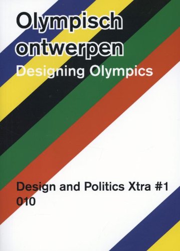 Buy Designing Olympics - Design and Politics Xtra: Olympisch ontwerpen ...
