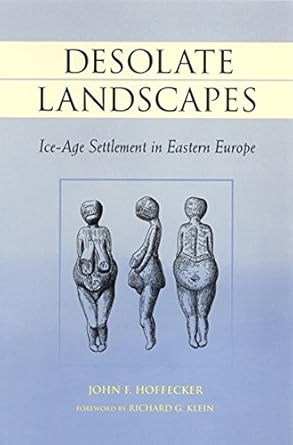 Amazon.com: Desolate Landscapes: Ice-Age Settlement in Eastern Europe ...
