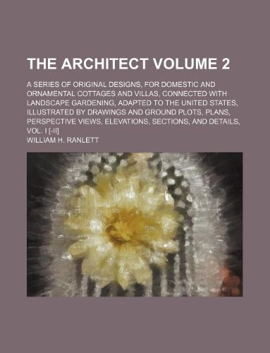 The architect Volume 2; a series of original designs, for domestic and ...