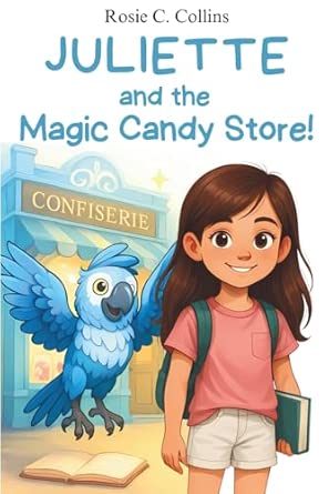Amazon.com: Juliette and the Magic Candy Store!: A Funny Chapter Book ...