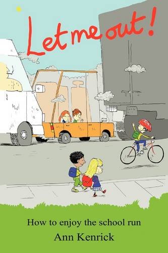 Let Me Out! How to enjoy the school run: Ann Kenrick: 9781906788018 ...