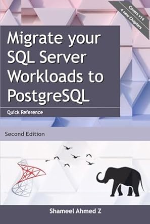 Migrate your SQL Server Workloads to PostgreSQL: Quick Reference: Second Edition (Oct 2022 ...