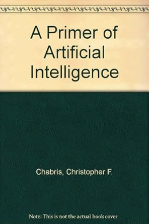 A Primer of Artificial Intelligence : Chabris, Christopher F.: Amazon.com.mx: Libros