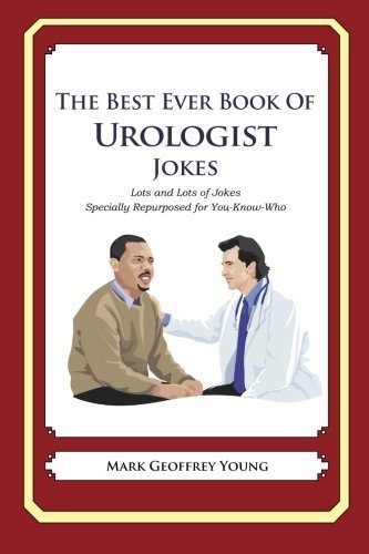 The Best Ever Book of Urologist Jokes: Lots and Lots of Jokes Specially ...