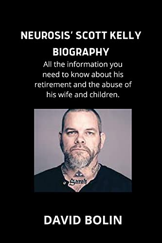 NEUROSIS’ SCOTT KELLY BIOGRAPHY: All the information you need to know ...