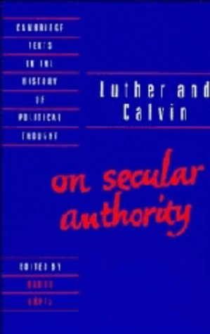 Luther and Calvin on Secular Authority (Cambridge Texts in the History ...