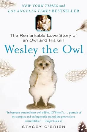 Wesley the Owl: The Remarkable Love Story of an Owl and His Girl: O ...