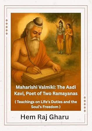 Maharishi Valmiki: The Aadi Kavi, Poet of Two Ramayanas: Teachings on ...